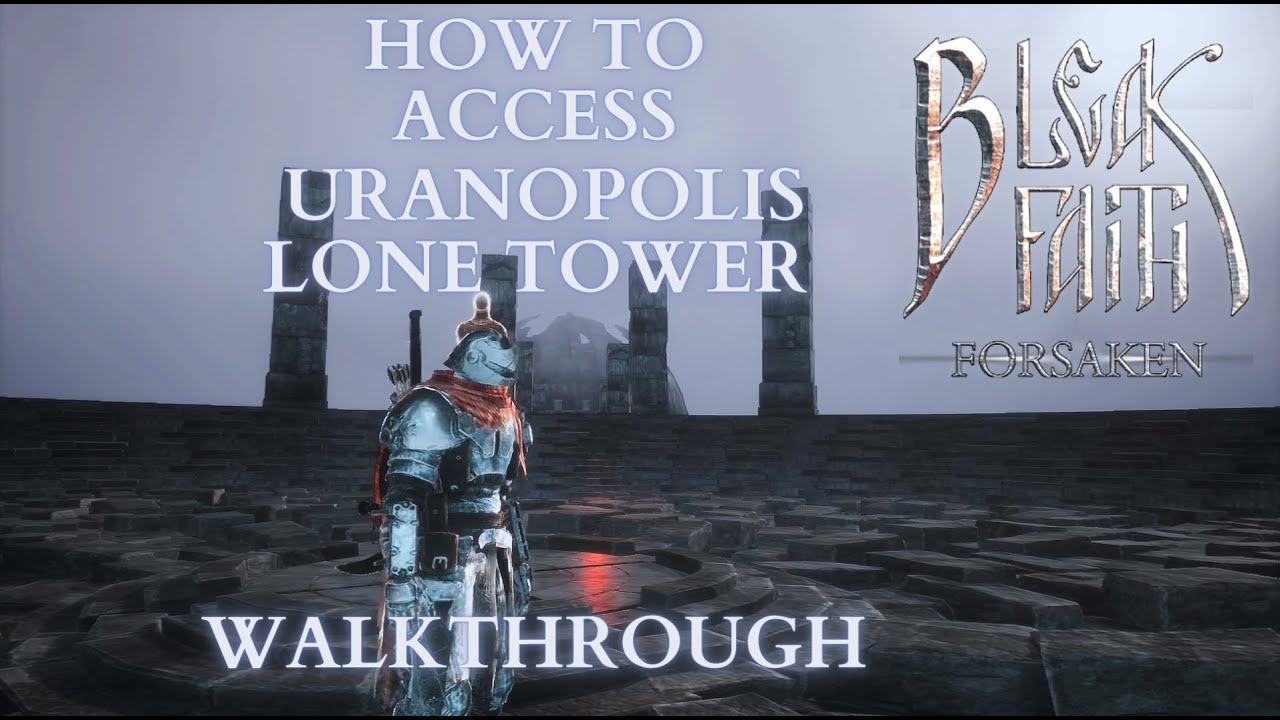 Bleak Faith: Forsaken How to Access Uranopolis - Lone Tower Walkthrough ...