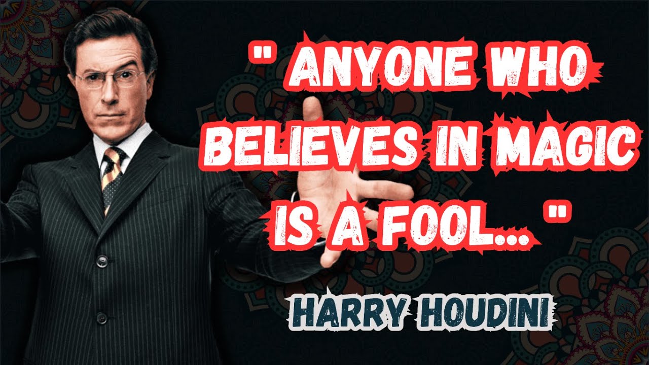Harry Houdini Quotes & Thoughts About Life You Should Learn Earlier in ...