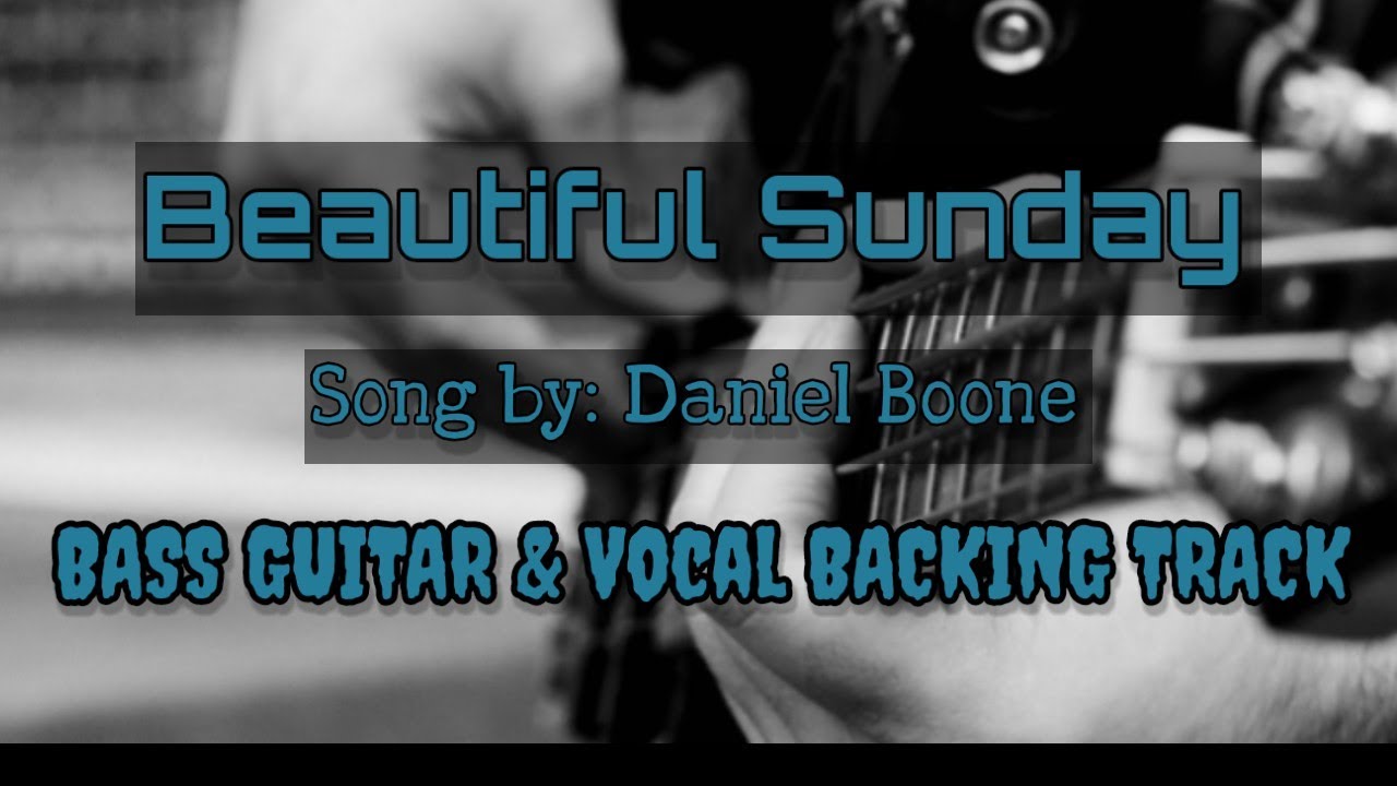 BEAUTIFUL SUNDAY | BASS GUITAR & VOCAL BACKING TRACK | DANIEL BOONE | # ...