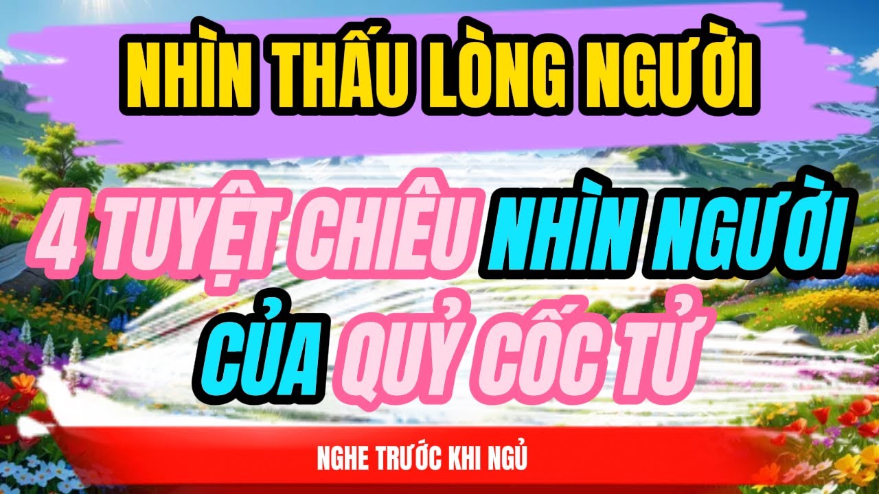 NHÌN THẤU LÒNG NGƯỜI: 4 BÀI HỌC SÂU SẮC TỪ QUỶ CỐC TỬ | THẤU HIỂU NHÂN ...