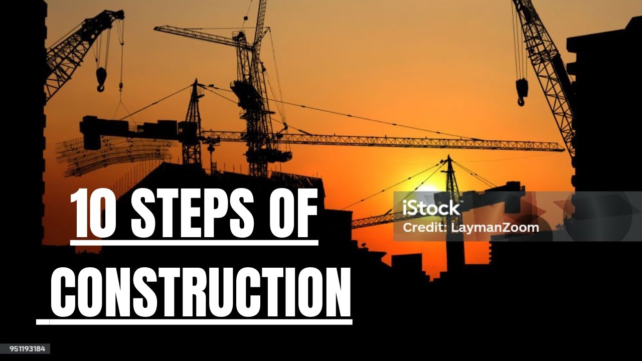 10 Steps Of Construction - YouTube