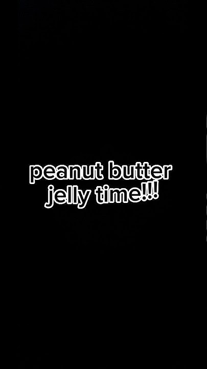 İTS PEANUT BUTTER JELLY TİME, PEANUT BUTTER JELLY TİME - YouTube