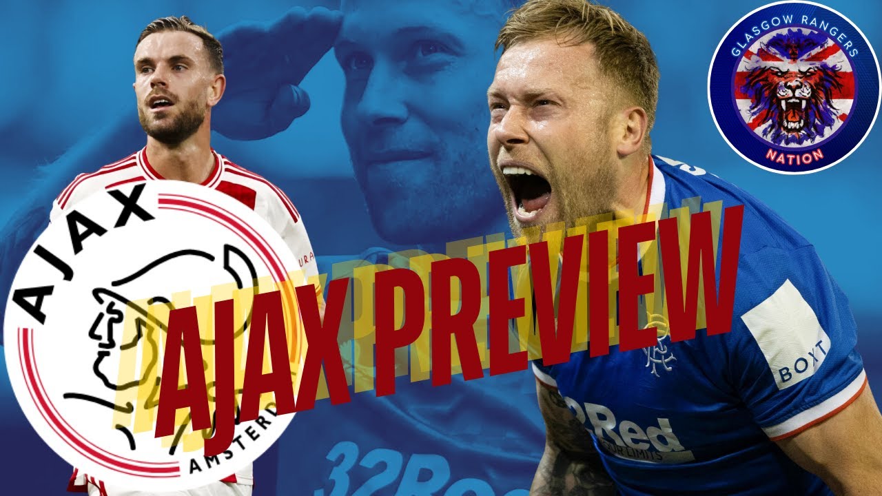 Rangers FC Vs Ajax Preview and Scotty Update - YouTube
