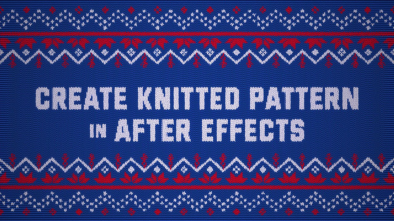 Watch this before CHRISTMAS | KNITTED PATTERN EFFECT | After Effects ...