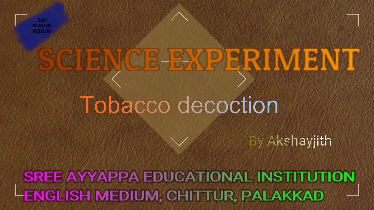 SCIENCE EXPERIMENT - TOBACCO DECOCTION by AKSHAYJITH VII STD - YouTube