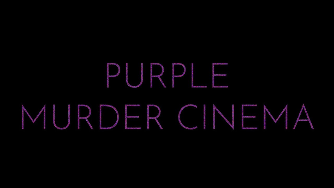 PURPLE MURDER CINEMA - YouTube