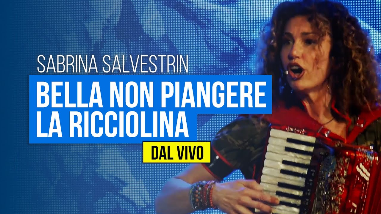 SABRINA SALVESTRIN - Bella non piangere/La ricciolina (DAL VIVO) - YouTube