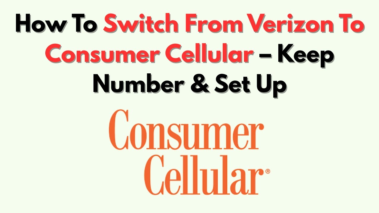 How To Switch From Verizon To Consumer Cellular – Keep Number & Set Up ...