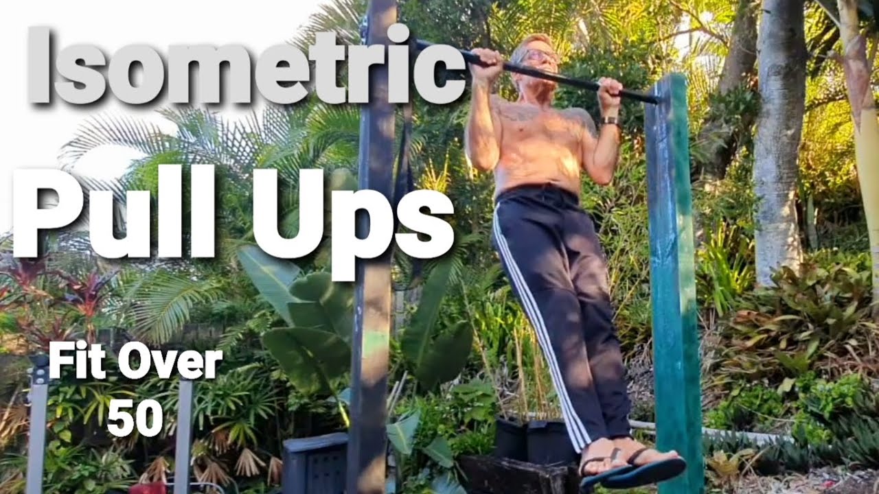 Isometric pull ups to increase strength for fit over 50 beginner ...