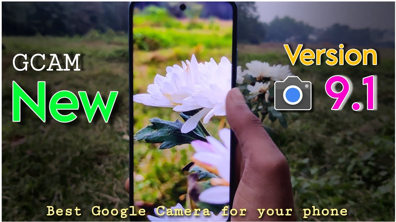 GCAM new Version 9.1 For Your Phone || Best Camera App for any Android ...