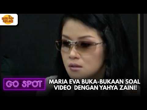 8 JAM DIPERIKSA! MARIA EVA BUKA-BUKAAN SOAL VIDEO SYUR DENGAN YAHYA ZAINI! | GO SPOT
