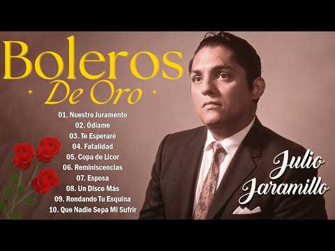 Julio Jaramillo 💔 Boleros y Pasillos Para Llorar – Lo Mejor del Recuerdo 50s 60s