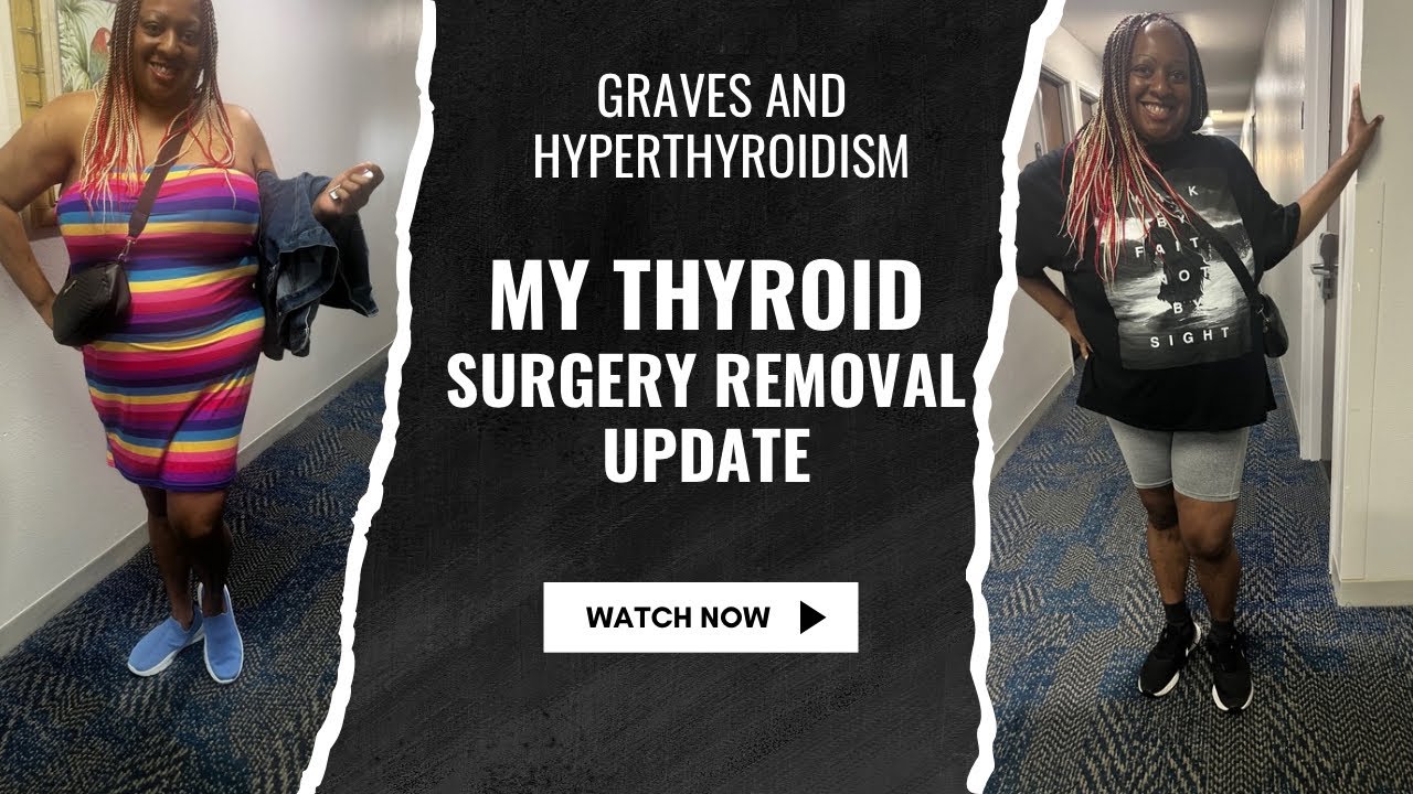 MY THYROID REMOVAL SURGERY UPDATE (TOTAL THYROIDECTOMY) -GRAVES AND ...