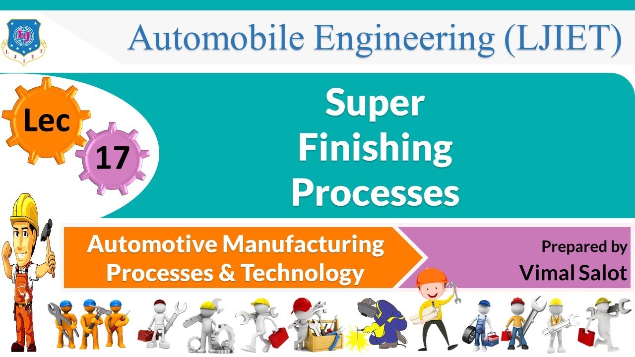 L 17 Super Finishing Processes | Automotive Manufacturing Processes and ...