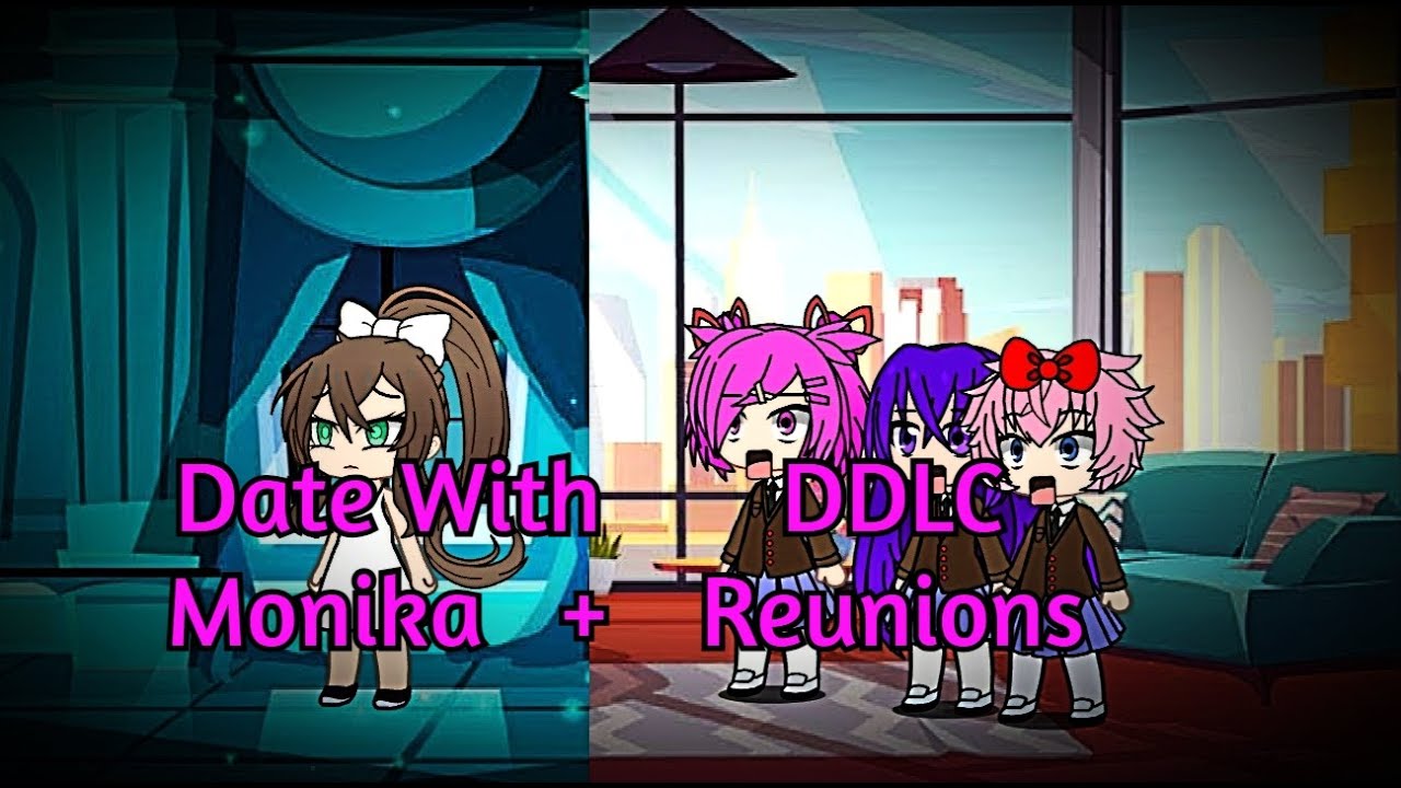 Date With Monika + DDLC Reunion || DDLC Gacha || - YouTube