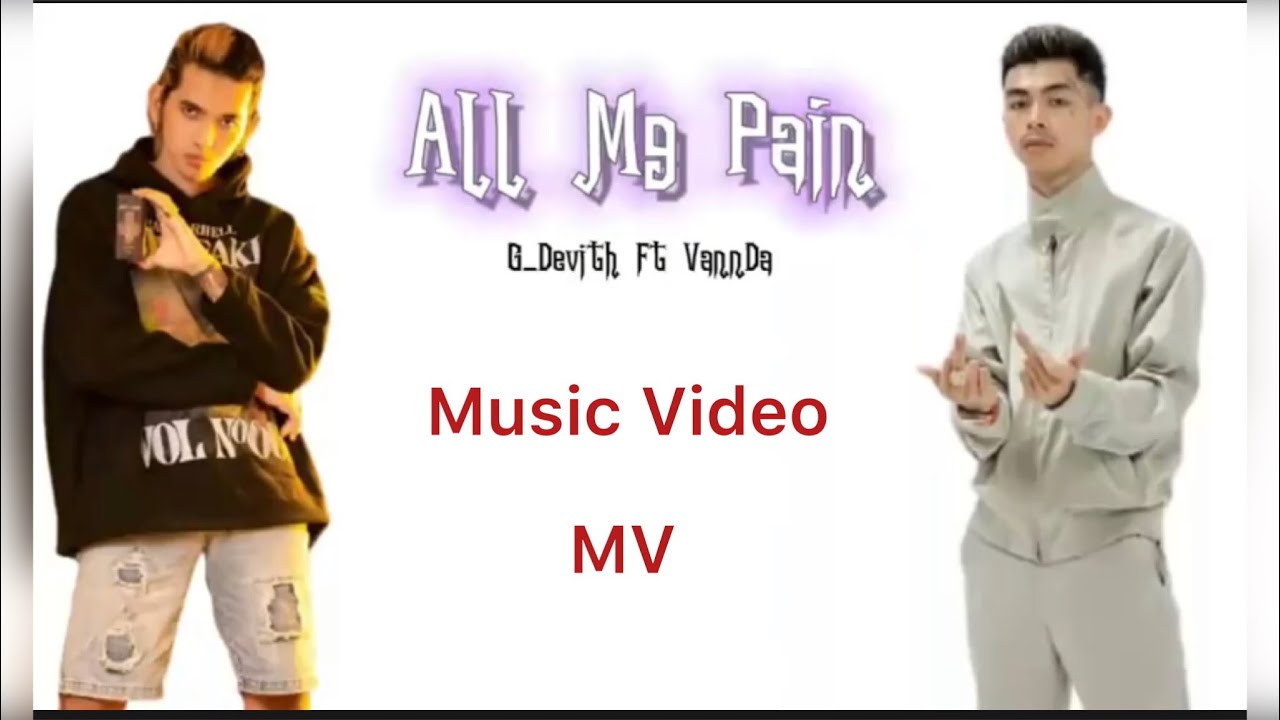 All my pain G-Devith ft Vannda Music Video MV - YouTube
