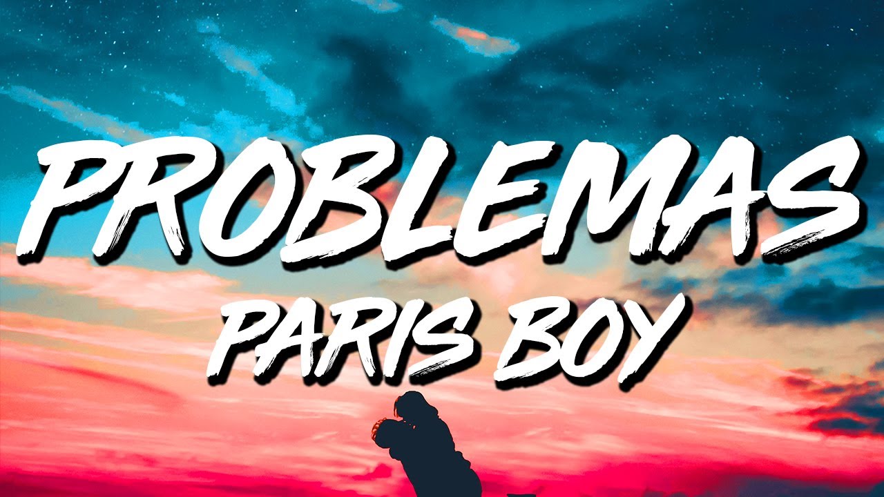 Paris Boy - Problemas (Letra/Lyrics) "ella no me da problemas" - YouTube