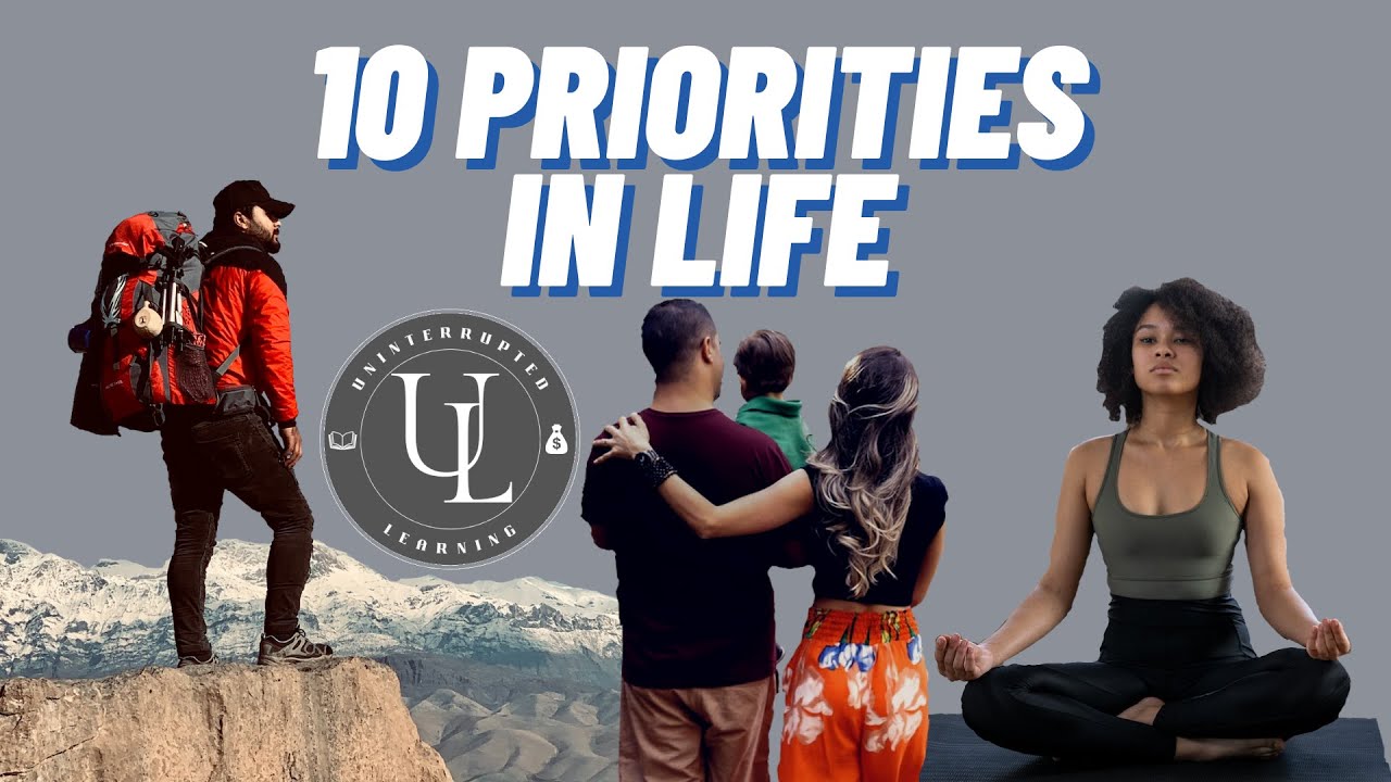 10 Priorities In Life You Need to Have: A Guide to Fulfillment (Pt.1 ...