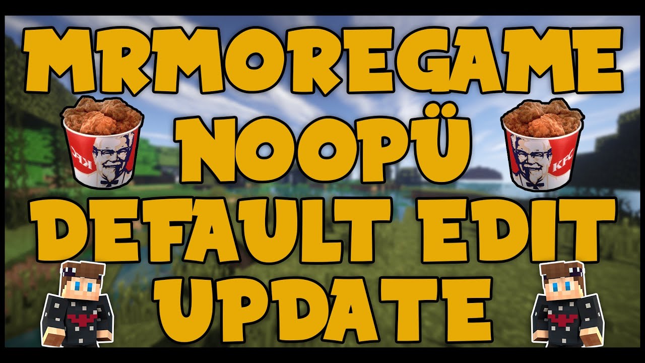 MrMoregame Noopü Default edit (UPDATE) | made by DANIHD - YouTube
