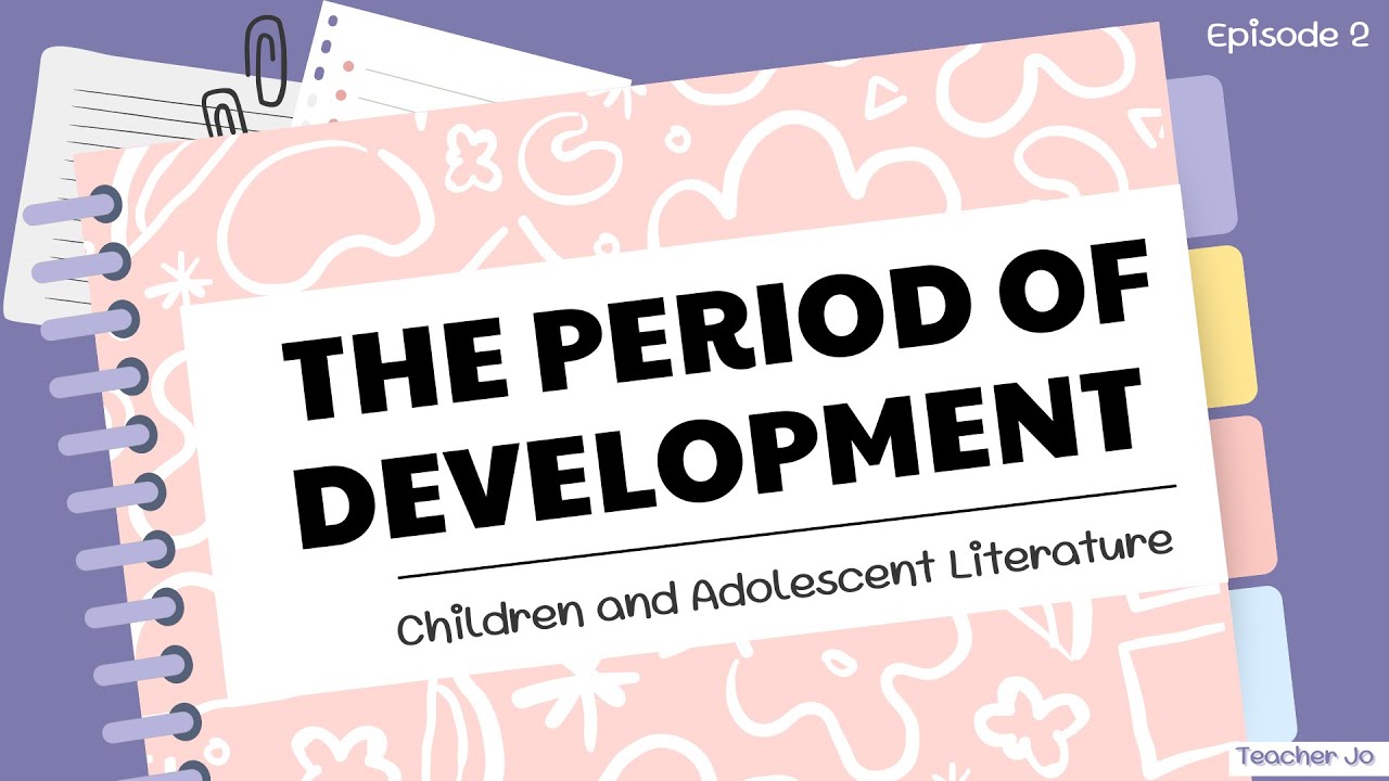 Ep2: PERIOD OF DEVELOPMENT | Children & Adolescent Literature - YouTube