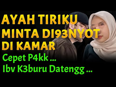 Kisah Ayah Tiri yang Mencoba Mendekati Anak Gadisnya | Alur Cerita Pendek