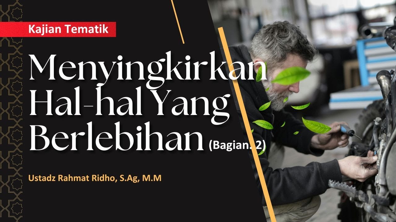 Kajian Tematik: Menyingkirkan Hal-hal Yang Berlebihan (Bagian 2 ...