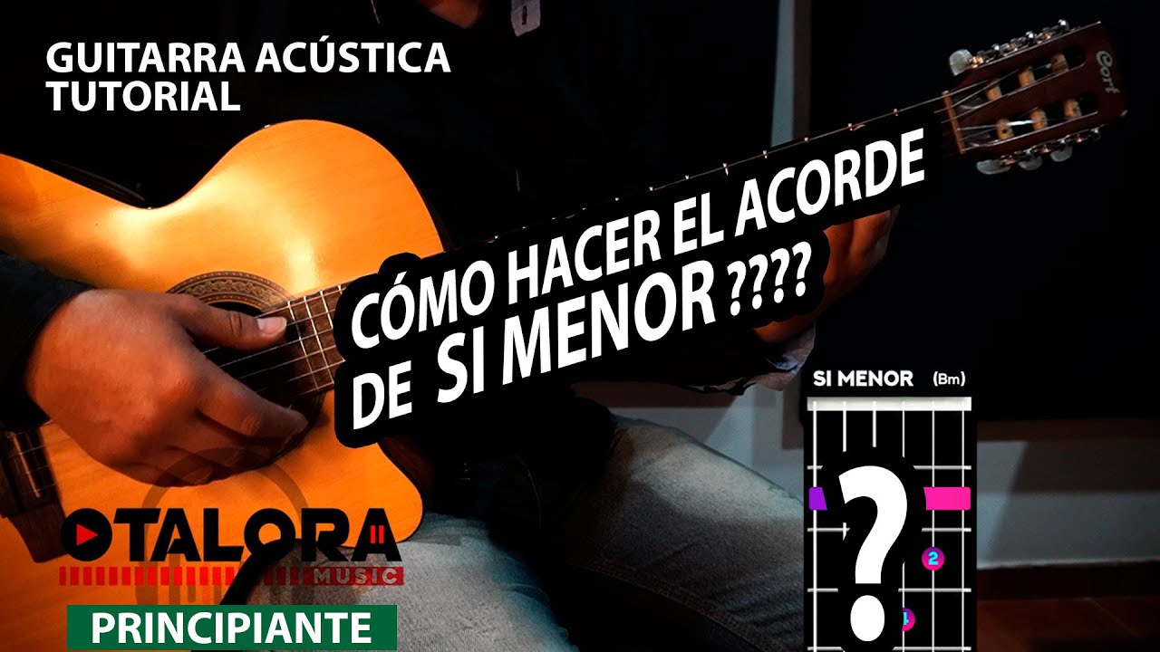 Tutorial Cómo hacer el acorde de Si Menor Bm - Otalora Music Centro De ...