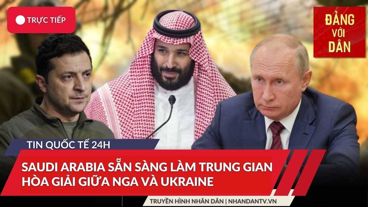 Tin tức quốc tế: Saudi Arabia và Nga tăng cường hợp tác an ninh | Đảng ...