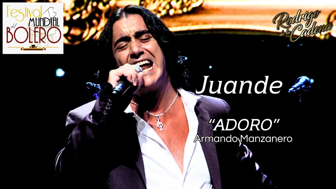 Adoro - Juande - VI Festival Mundial Del Bolero - YouTube
