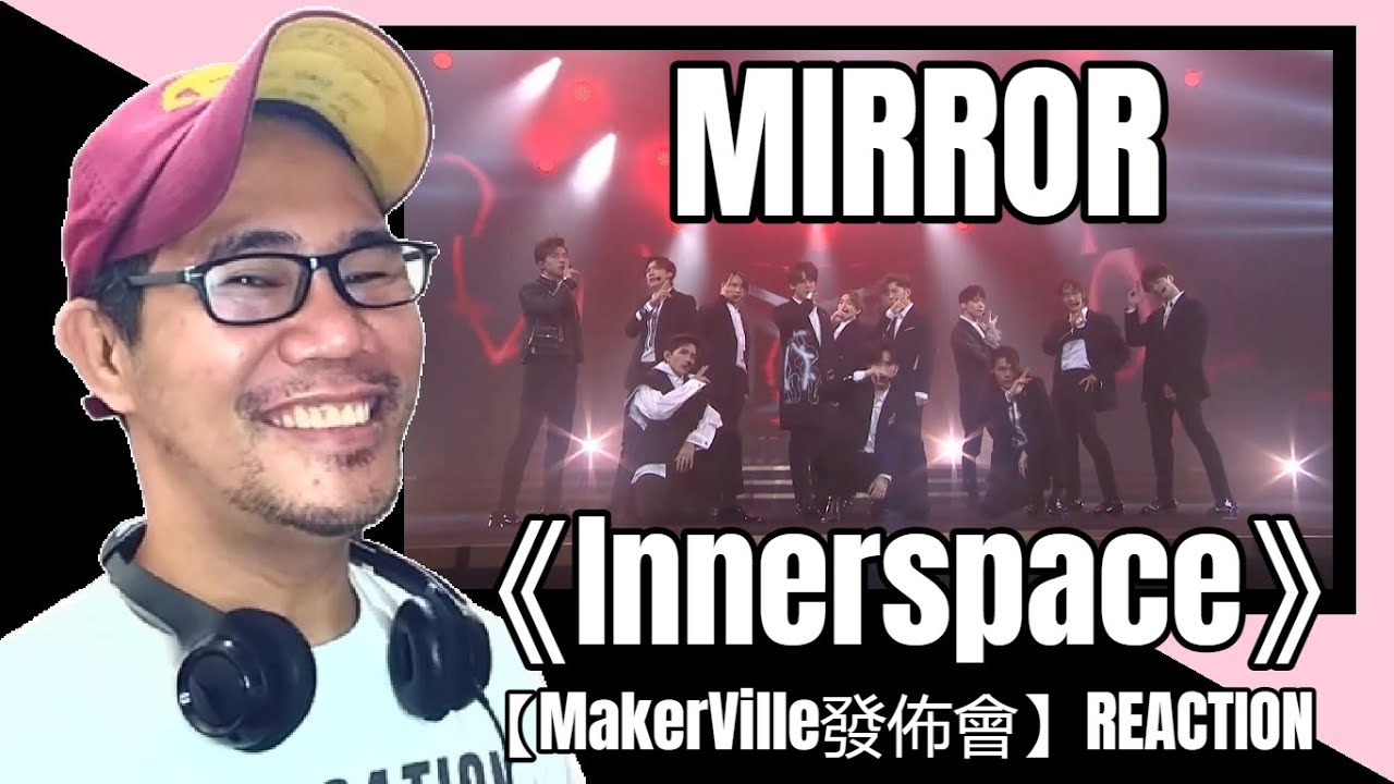 MIRROR《Innerspace》【MakerVille發佈會】REACTION - YouTube