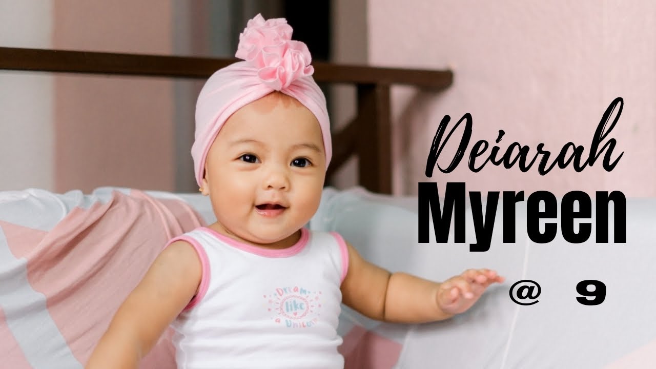 DEIARAH MYREEN at 9 Months - YouTube