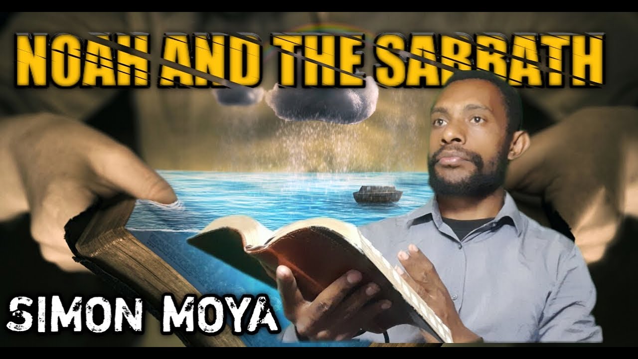 HOW DID NOAH FOUND REST... NOAH AND THE SABBATH....LAYMAN SIMON MOYA ...