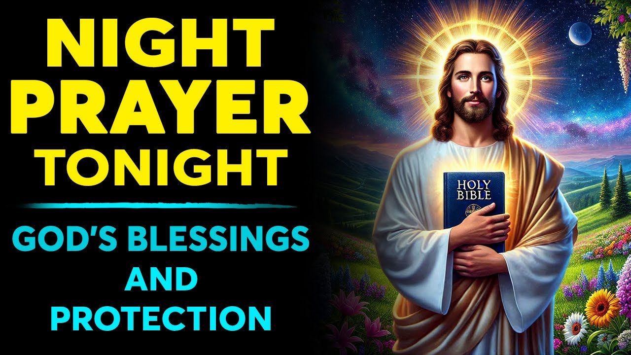 NIGHT PRAYER TONIGHT 🙏 God's Blessing & Protection | Fall Asleep To God ...