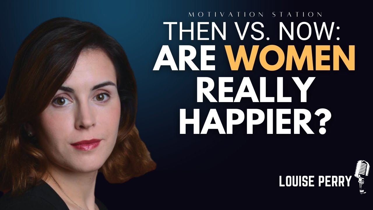 Louise Perry Asks: Are Women Truly Happier Today? - YouTube