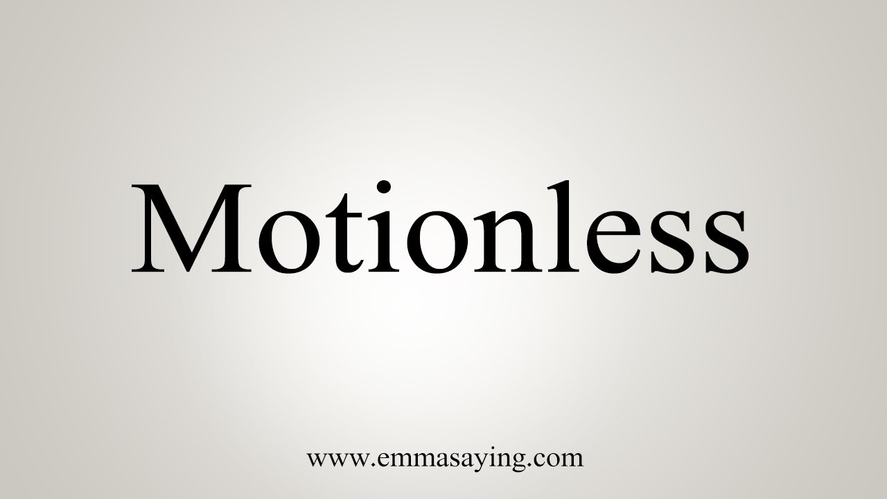 How To Say Motionless - YouTube