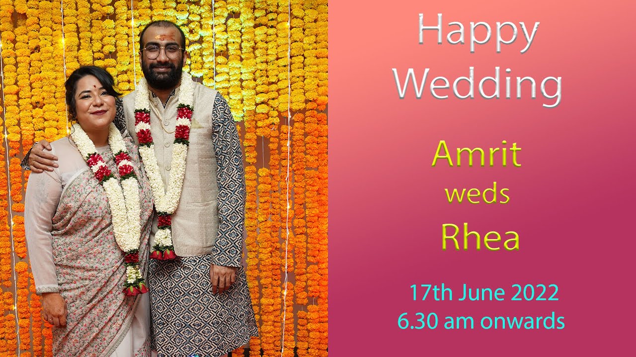 Happy Wedding | Amrit weds Rhea | 17th June 2022 | 6.30 am onwards ...