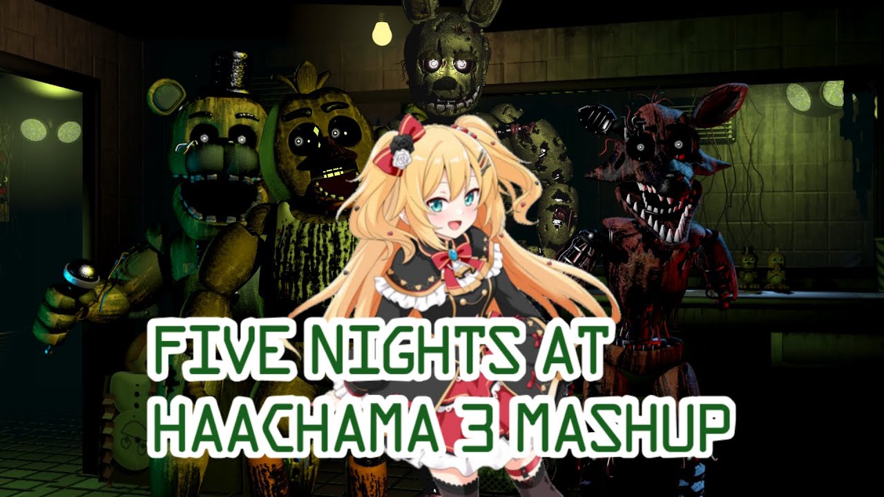 FIVE NIGHTS AT HAACHAMA 3| MASHUP| FT. HAACHAMA CH., GROUNDBREAKING ...