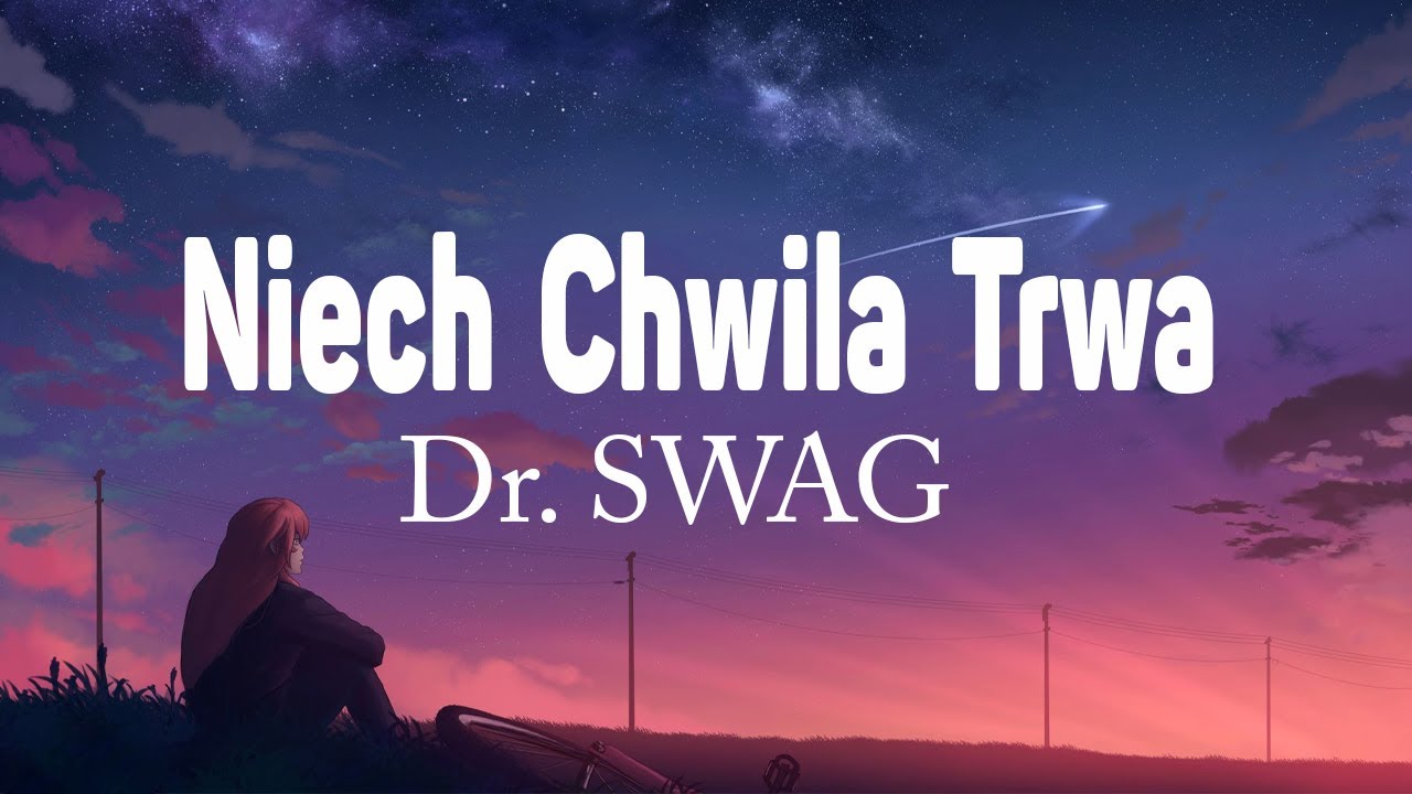 Dr. SWAG - Niech Chwila Trwa (Tekst-Liryk) - YouTube