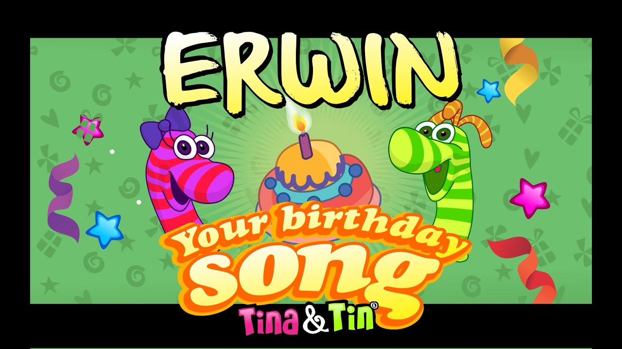 Tina&Tin Happy Birthday ERWIN (Personalized Songs For Kids) # ...