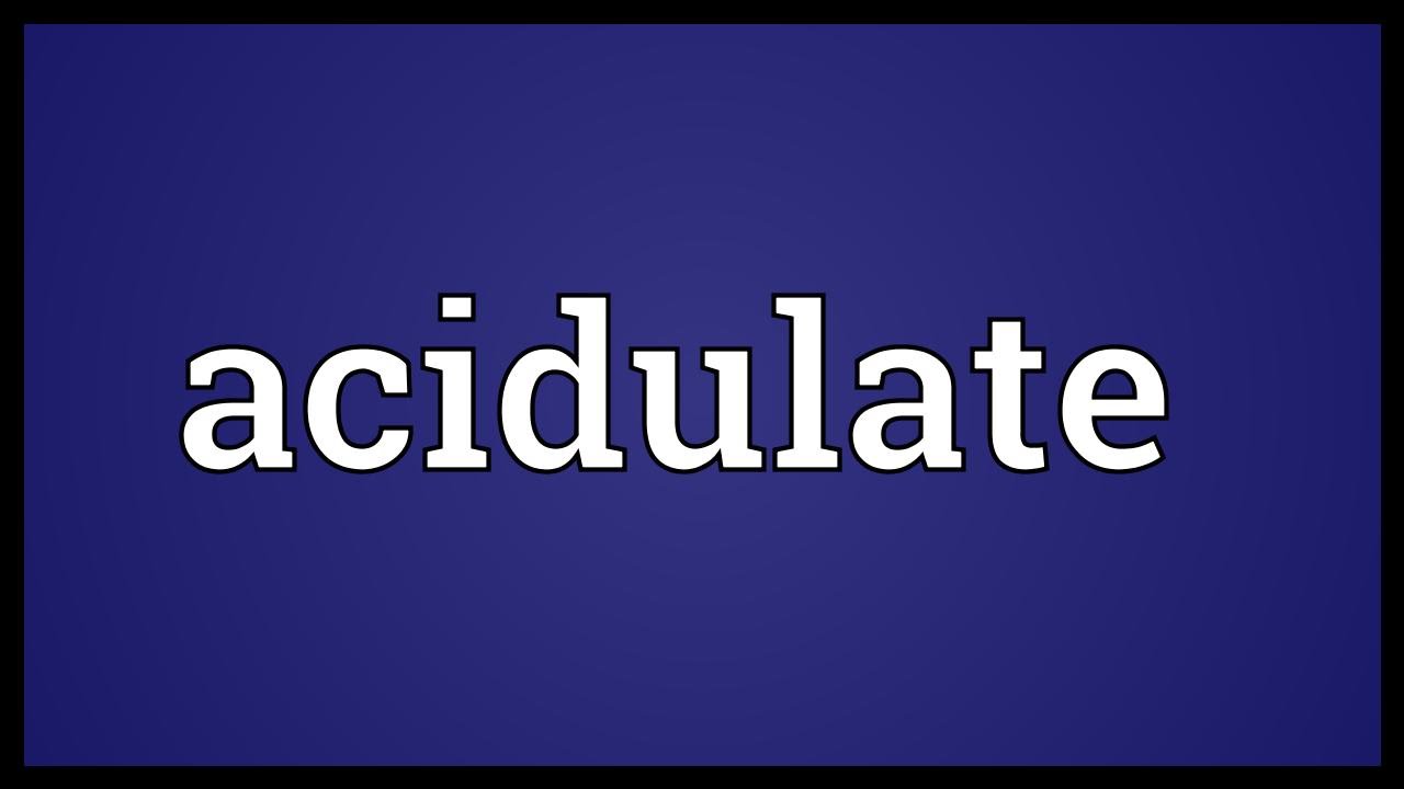Acidulate Meaning - YouTube
