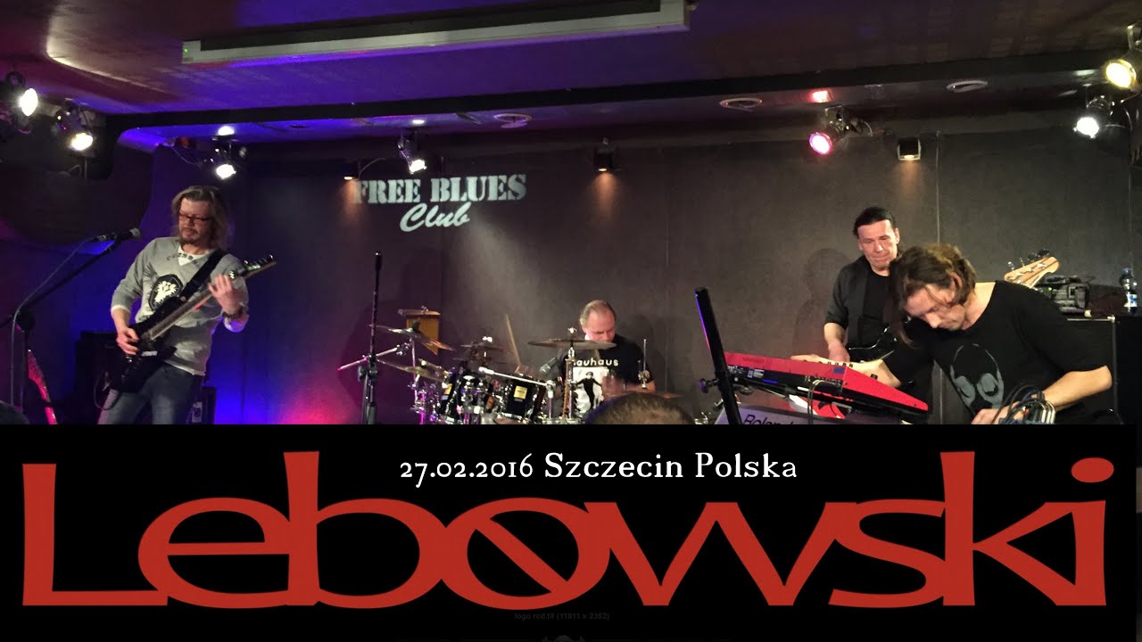 LEBOWSKI- 27.02.2016 - Free Blues Club SZCZECIN- POLAND - YouTube