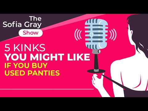 5 Kinks you might like if you buy used panties - The Sofia Gray Show