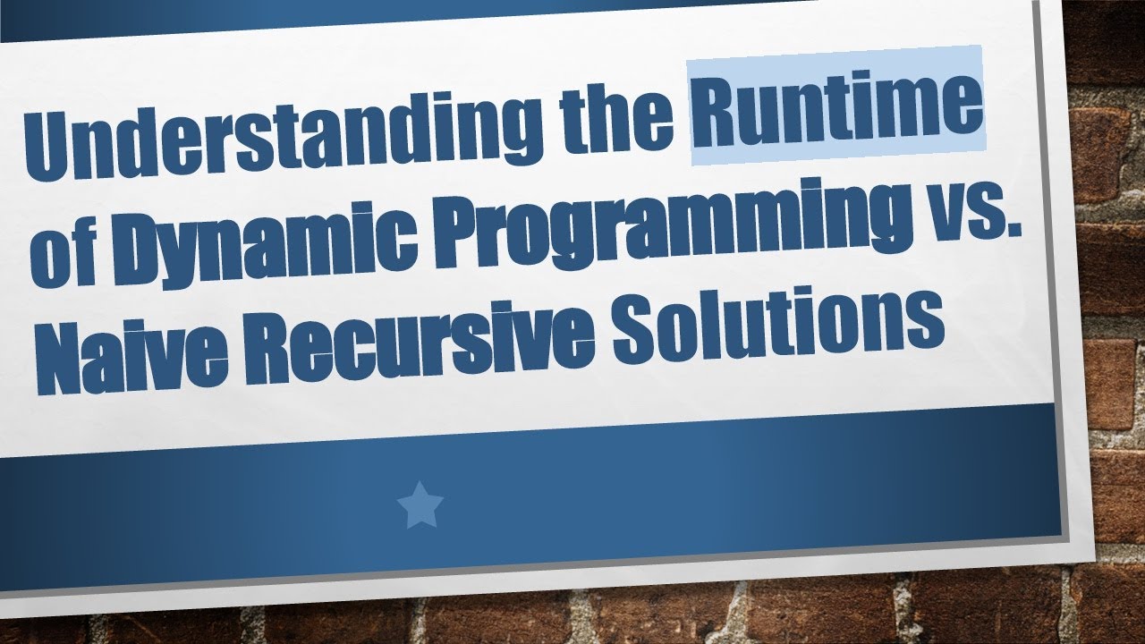 Understanding the Runtime of Dynamic Programming vs. Naive Recursive Solutions - YouTube