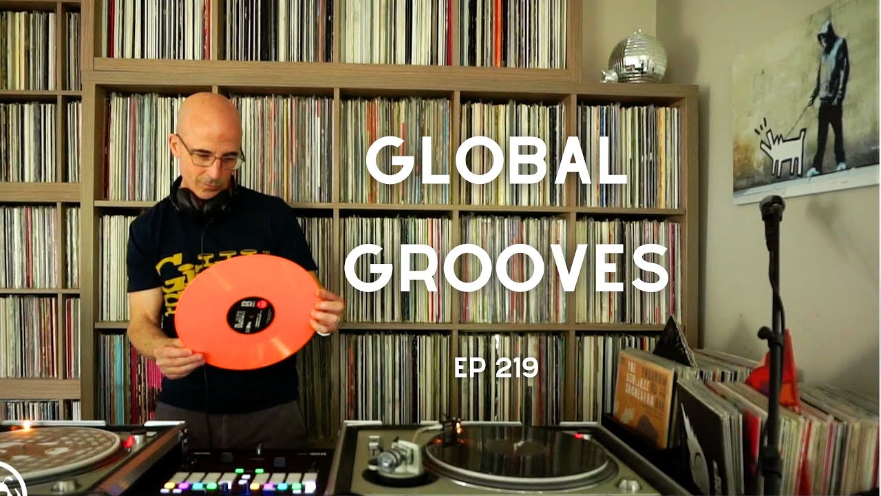Global Grooves Ep. 219 | Soul, Funk, Jazz, House & World Music l Live ...