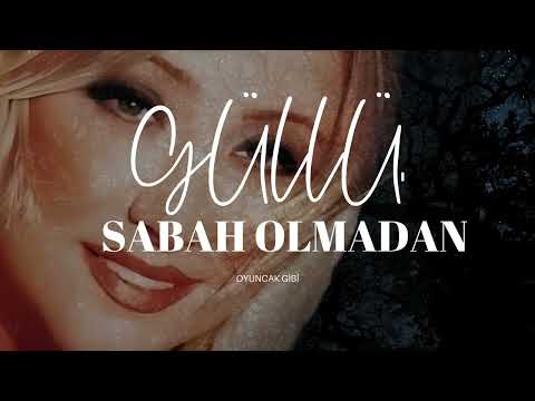 Güllü - Sabah Olmadan