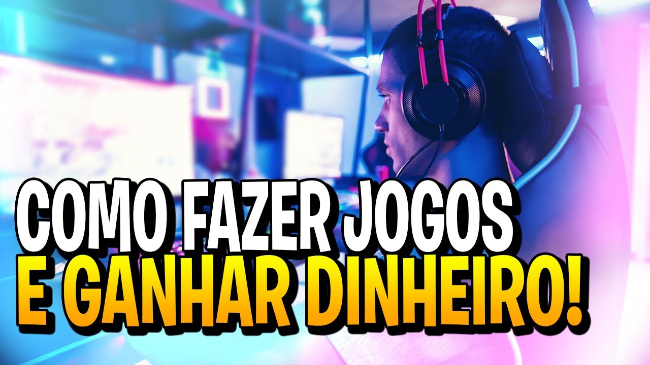 COMO CRIAR JOGOS E GANHAR DINHEIRO! DE FORMA REALISTA! - YouTube