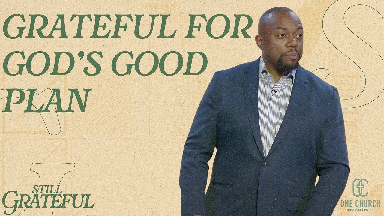 Grateful For God's Good Plan - Still Grateful Series | Pastor Lawrence ...
