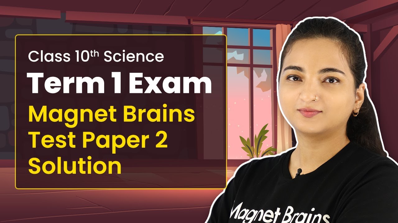 Class 10 Science (Term 1 Exam) | Magnet Brains Test Paper 2 Solution ...