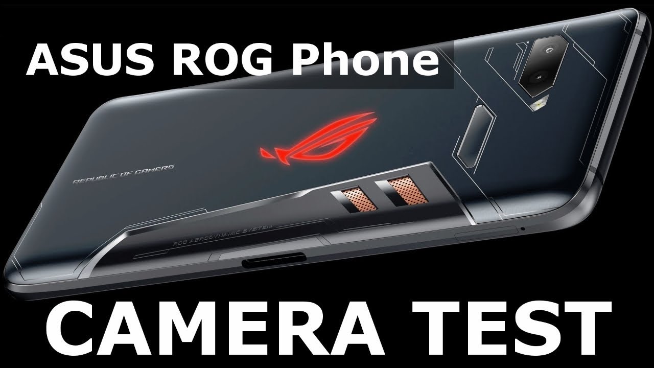 ASUS ROG Phone camera test (photos & video) - YouTube