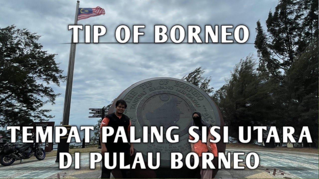 BORNEO 3 NEGARA (Ep.29) - TIP OF BORNEO MALAYSIA FINALLY SETELAH 11 ...